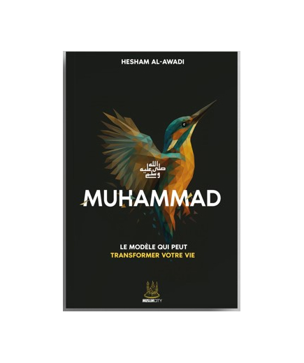 Muhammad ﷺ – Le modèle qui peut transformer votre vie - Hesham Al Awadi - MuslimCity