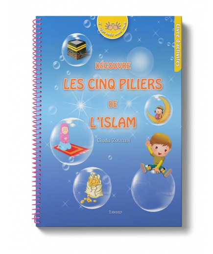 Découvre les cinq piliers de l’islam - Chadia Zouiten - Tawhid